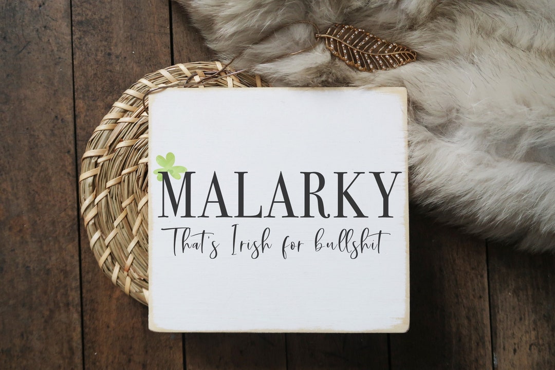 Malarky Thats Irish for Bullshit / St. Patrick's Day Sign / Mini Wood ...