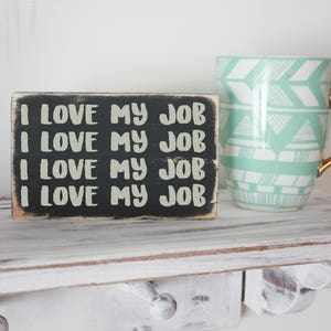 I Love My Job / Funny Wood Sign / Desk Decor / 3.5x6 - Etsy