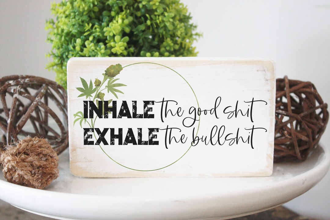 Funny Cannabis Gift / Inhale the Good Shit Exhale the Bullshit / Weed ...