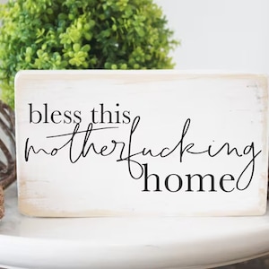 Inappropriate Wood Welcome Sign / Bless This Mother Fucking Home ...