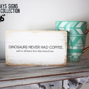 Funny Coffee Mini Wood Sign / Dinosaurs Never Had Coffee and - Etsy Canada