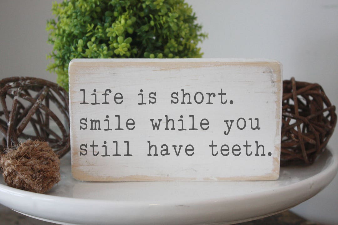 Life is Short Smile While You Still Have Teeth Funny Sign / Mini Wood ...