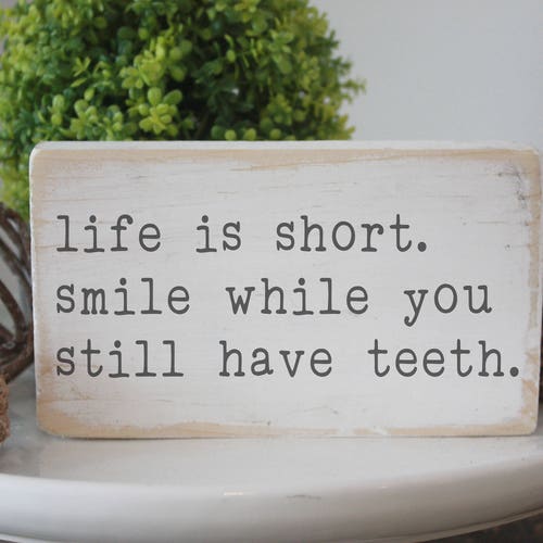 Life is Short Smile While You Still Have Teeth Funny Sign / - Etsy