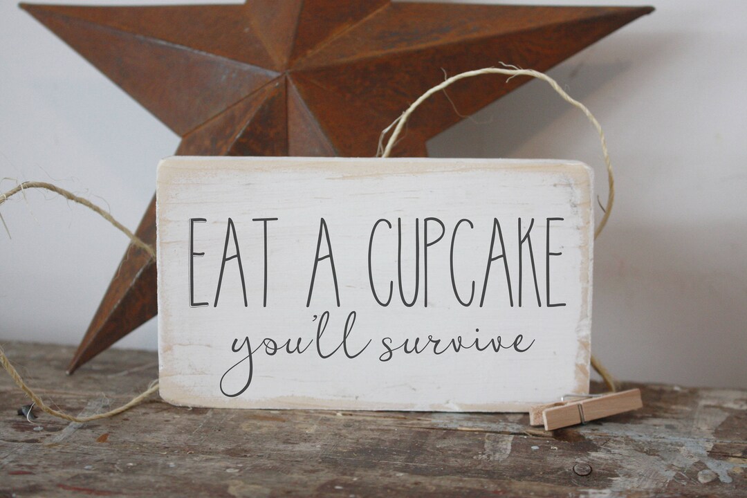 Eat a Cupcake Youll Survive / Kitchen Sign / Desk Decor / Funny Wood ...