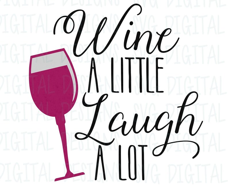 Wine Svg Wine A Little Laugh A Lot Svg Wine Glass Svg Wine Etsy
