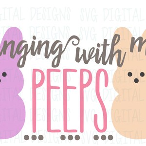 Hanging With My PEEPS Easter SVG Set Bunny Chick Designs Electronic ...