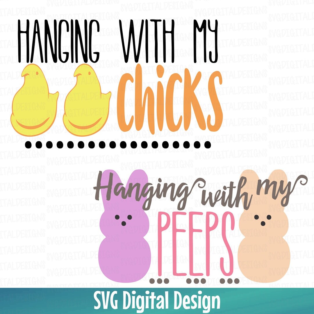Hanging With My PEEPS Easter SVG Set Bunny Chick Designs Electronic ...