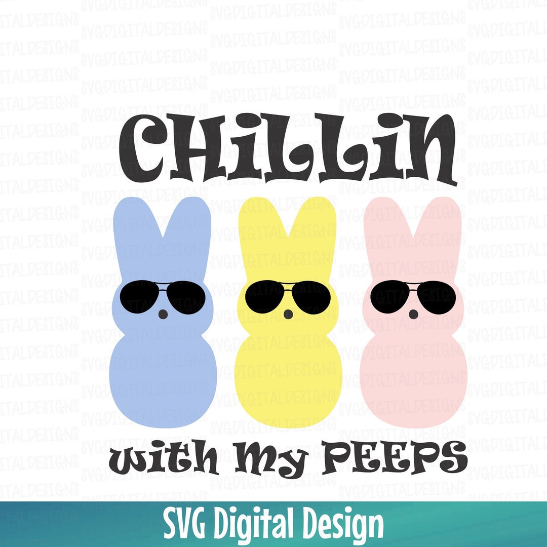 Easter SVG Peep SVG Chillin With My Peeps Svg Electronic Die Cut ...