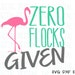 Zero Flocks Given Svg Cutting File, Flamingo Svg Digital Design, Cut ...