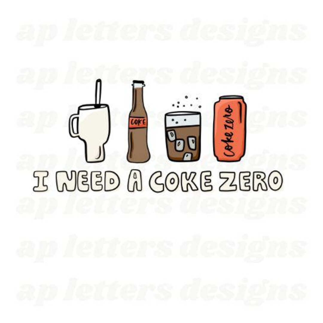 I Need a Coke Zero Png File, Sublimation File, Caffeine Graphic, Funny ...