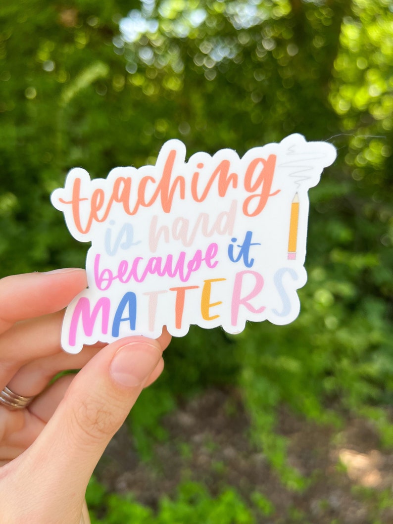 Teaching is Hard Because It Matters Sticker Teacher Sticker - Etsy