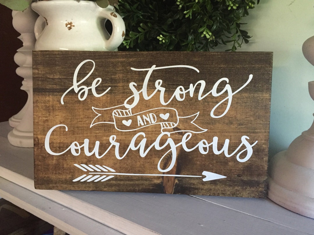 Be Strong and Courageous, Wood Sign, Wooden Sign, Farmhouse Sign ...