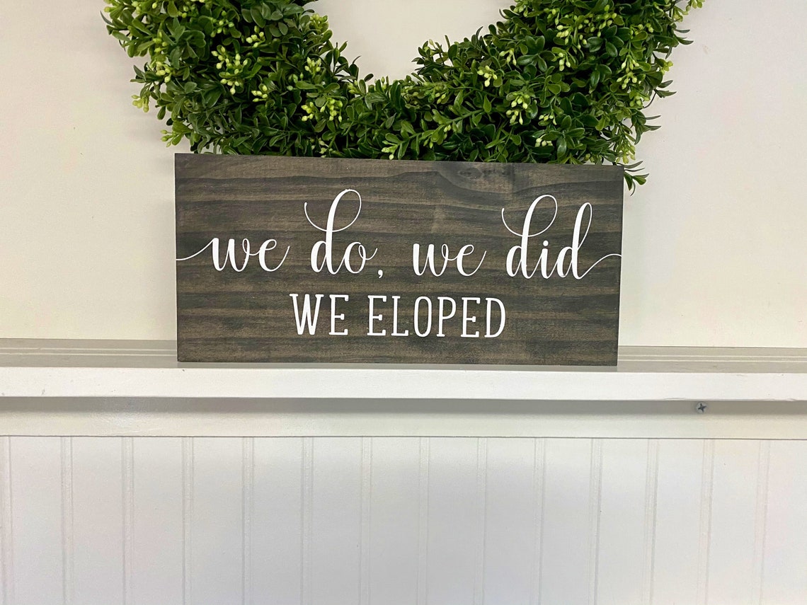 We Eloped Sign - Elopement Sign - Elopement Announcement - We Do We Did ...