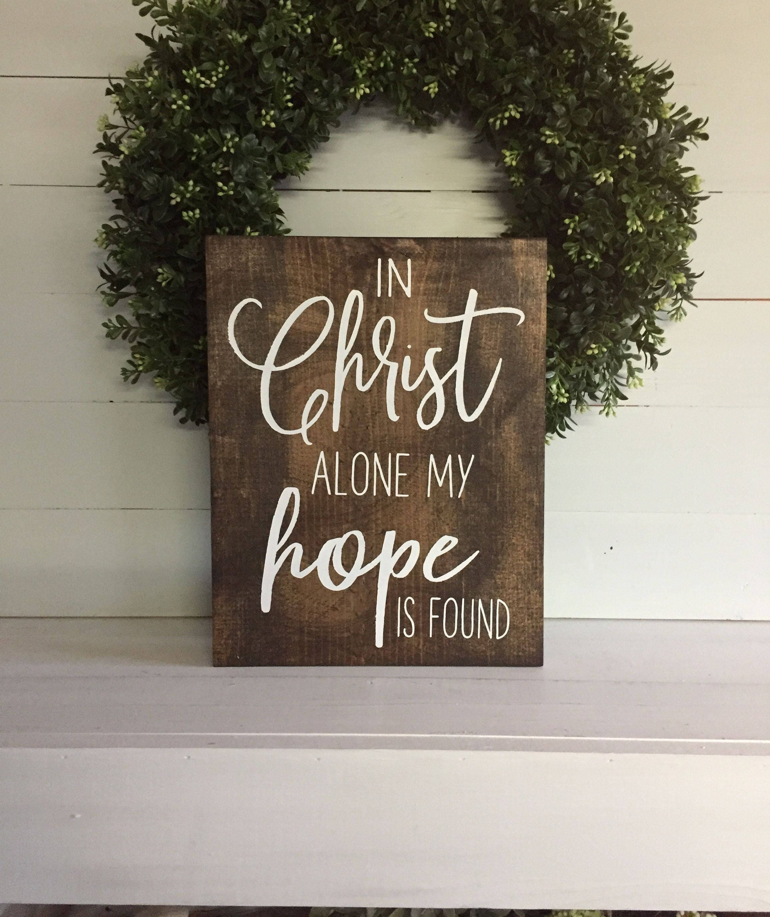 In Christ Alone My Hope is Found in Christ Alone My Home is - Etsy