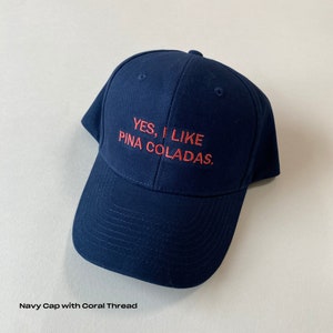 Yes I Like Pina Coladas Slogan Cap - Embroidered Cocktail Baseball Cap ...