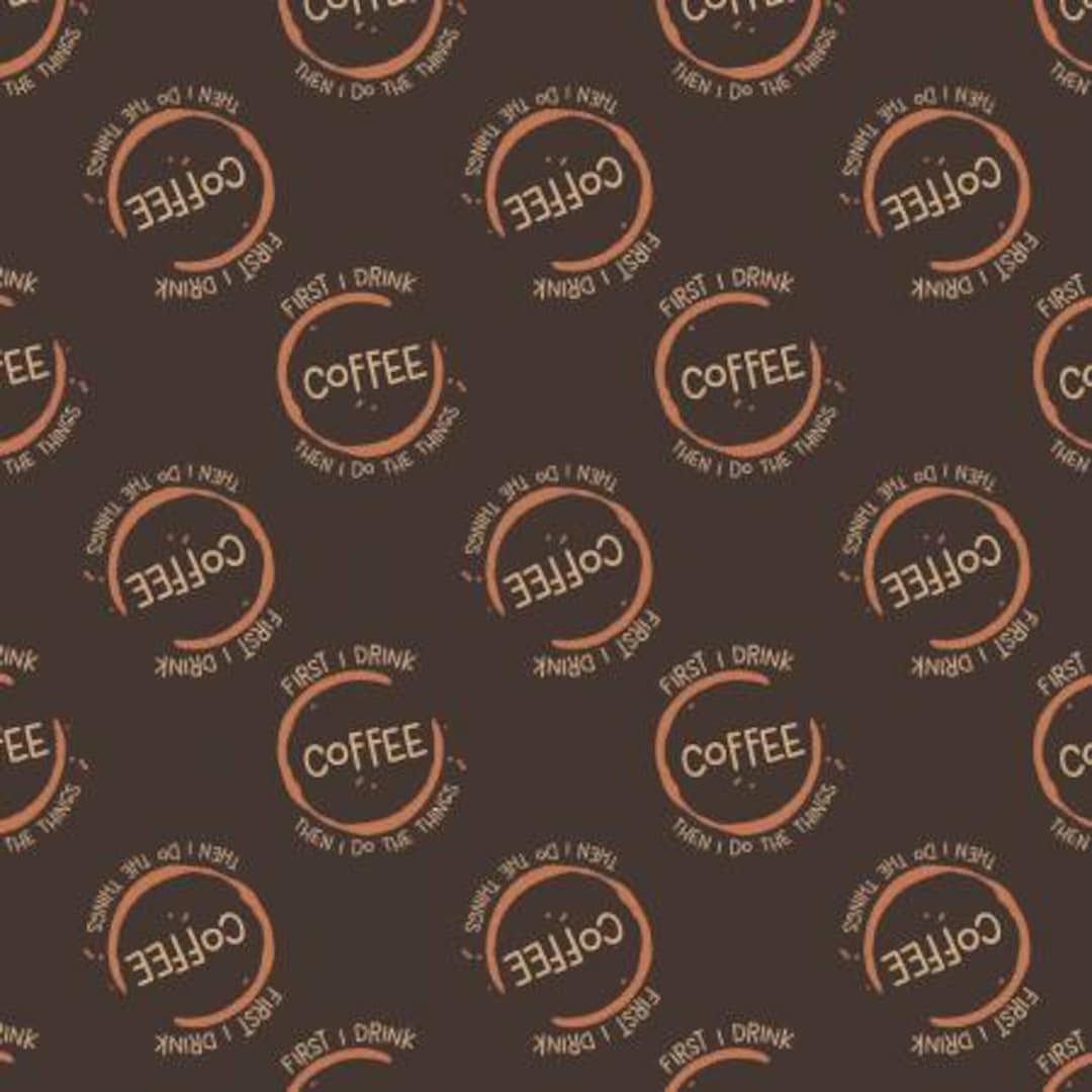 Coffee Fabric / Cool Beans but First Coffee on Brown Fabric by Camelot ...