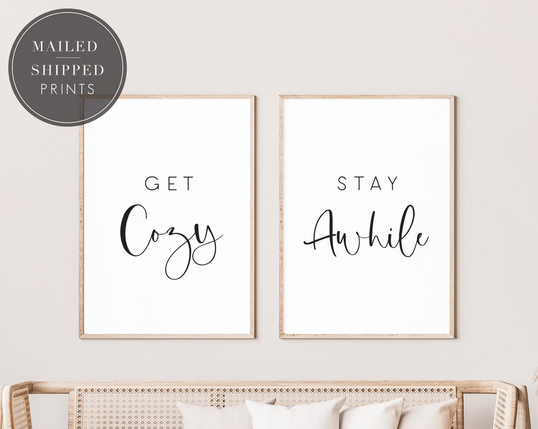 Get Cozy Stay Awhile, Above Bed Prints, PHYSICAL PRINTS SHIPPED, Wall ...