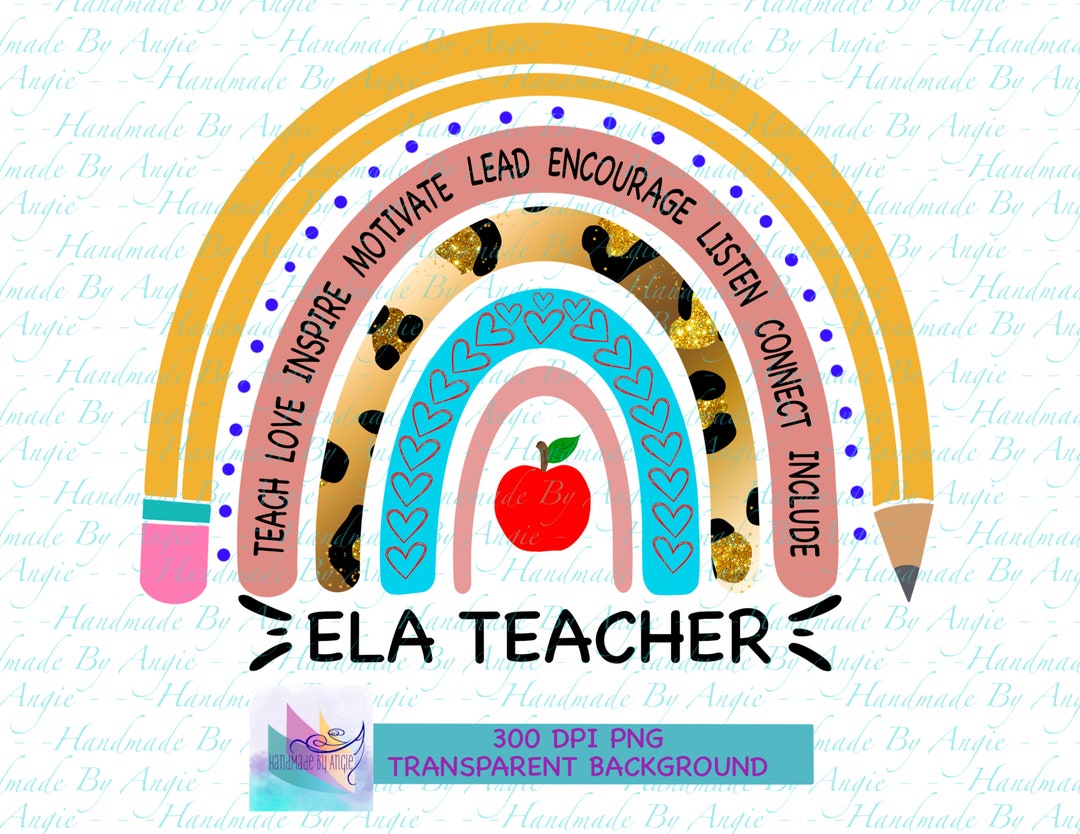 ELA Teacher Rainbow PNG Design, Teach, Love, Motivate, Lead, Encourage ...