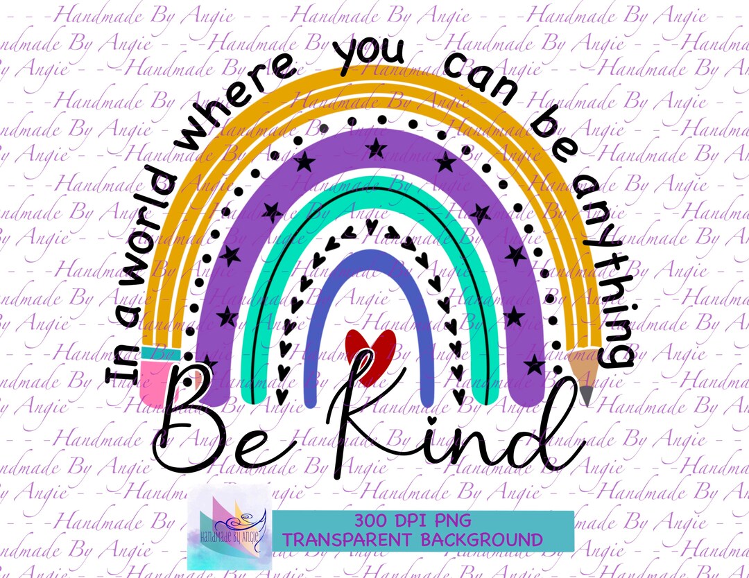 In a World Where You Can Be Anything Be Kind PNG, Sublimation Digital ...