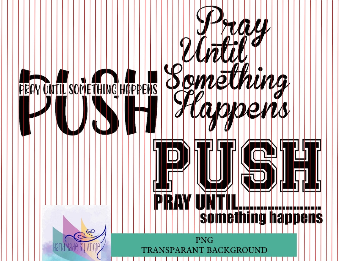 P U S H, Pray Until Something Happens PNG Bundle, Push, Sublimation ...