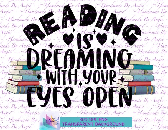 Reading Is Dreaming With Open Eyes