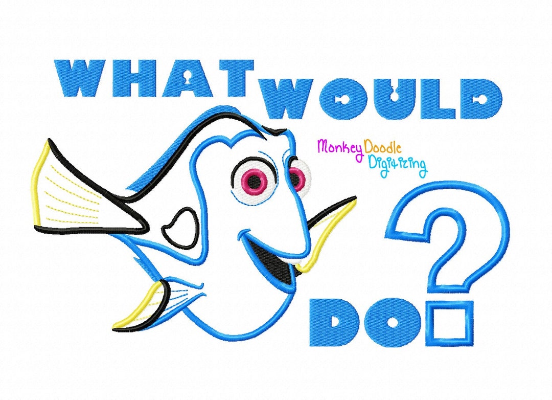 What Would Dory Do 2 Designs 5x7 6x10 Embroidery Machine Applique ...