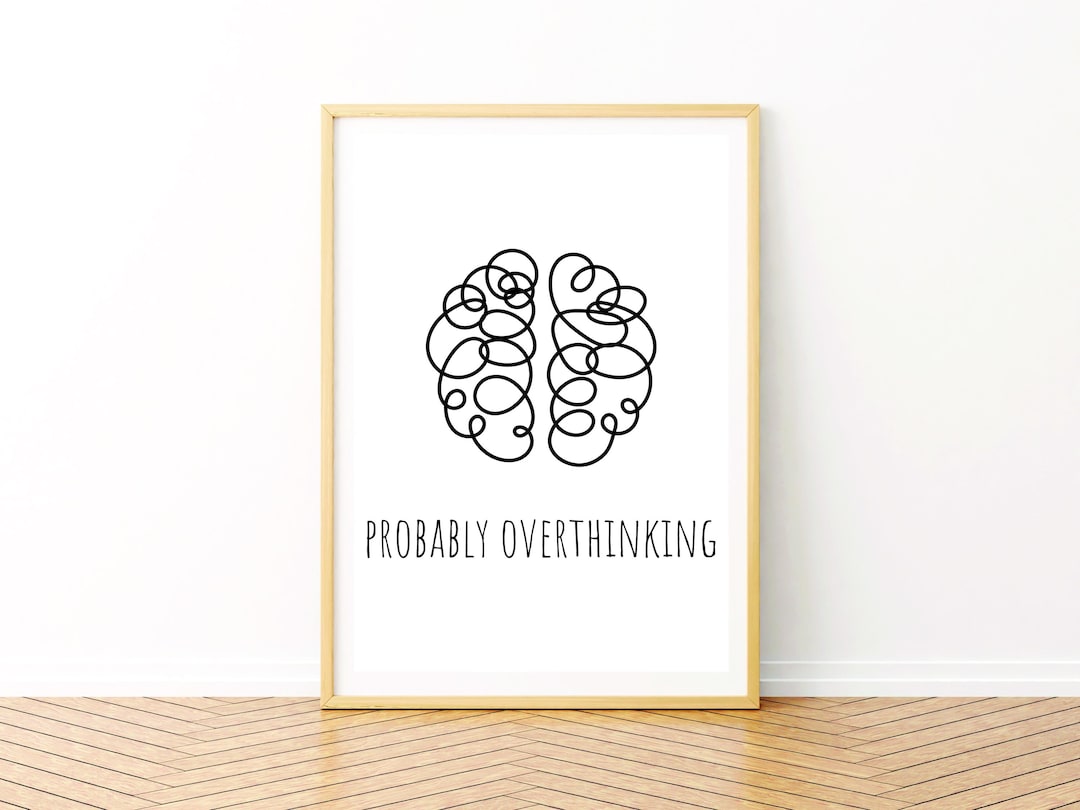 Probably Overthinking- Printable Digital File for Posters, Photo Frames ...
