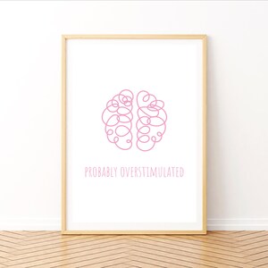 Probably Overstimulated- Printable Digital File for Posters, Photo ...
