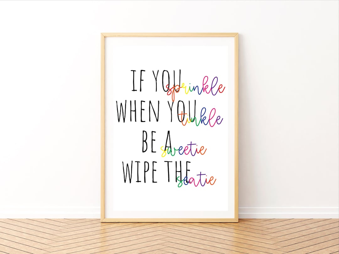 If You Sprinkle When You Tinkle, Be a Sweetie, Wipe the Seatie ...