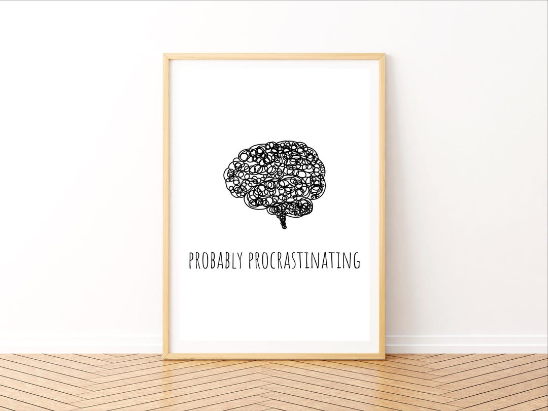 Probably Procrastinating- Printable Digital File for Posters, Photo ...
