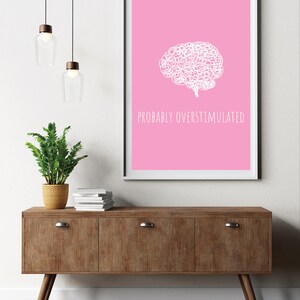 Probably Overstimulated- Printable Digital File for Posters, Photo ...