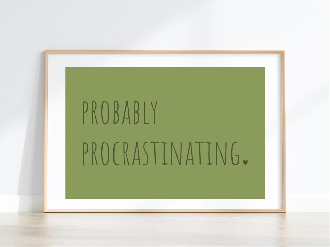 Probably Procrastinating -printable Digital File for Posters, Photo ...