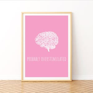 Probably Overstimulated- Printable Digital File for Posters, Photo ...