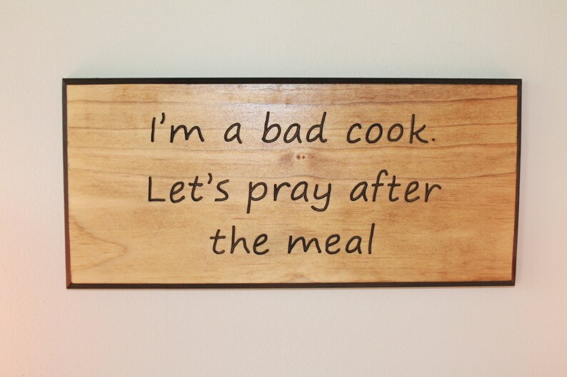 I'm a Bad Cook. Let's Pray After the Meal. Hand Routed - Etsy