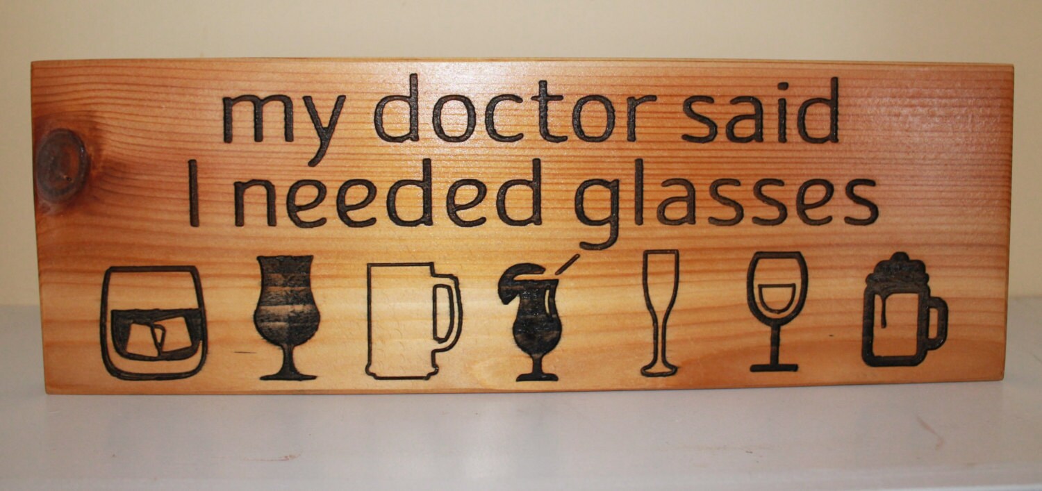 My Doctor Said I Needed Glasses Wood Sign Bar Wine Gift | Etsy