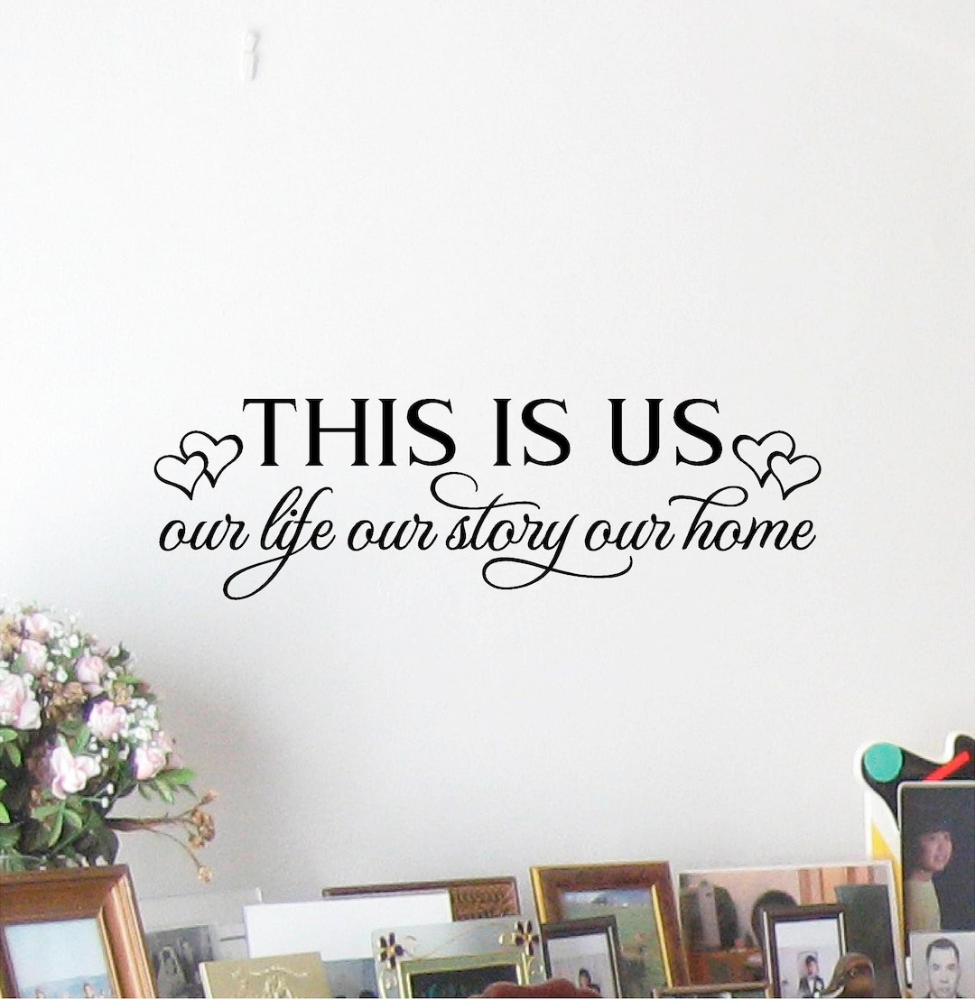 This is Us Our Life Our Story Our Home Vinyl Wall Decal, Home Decor ...