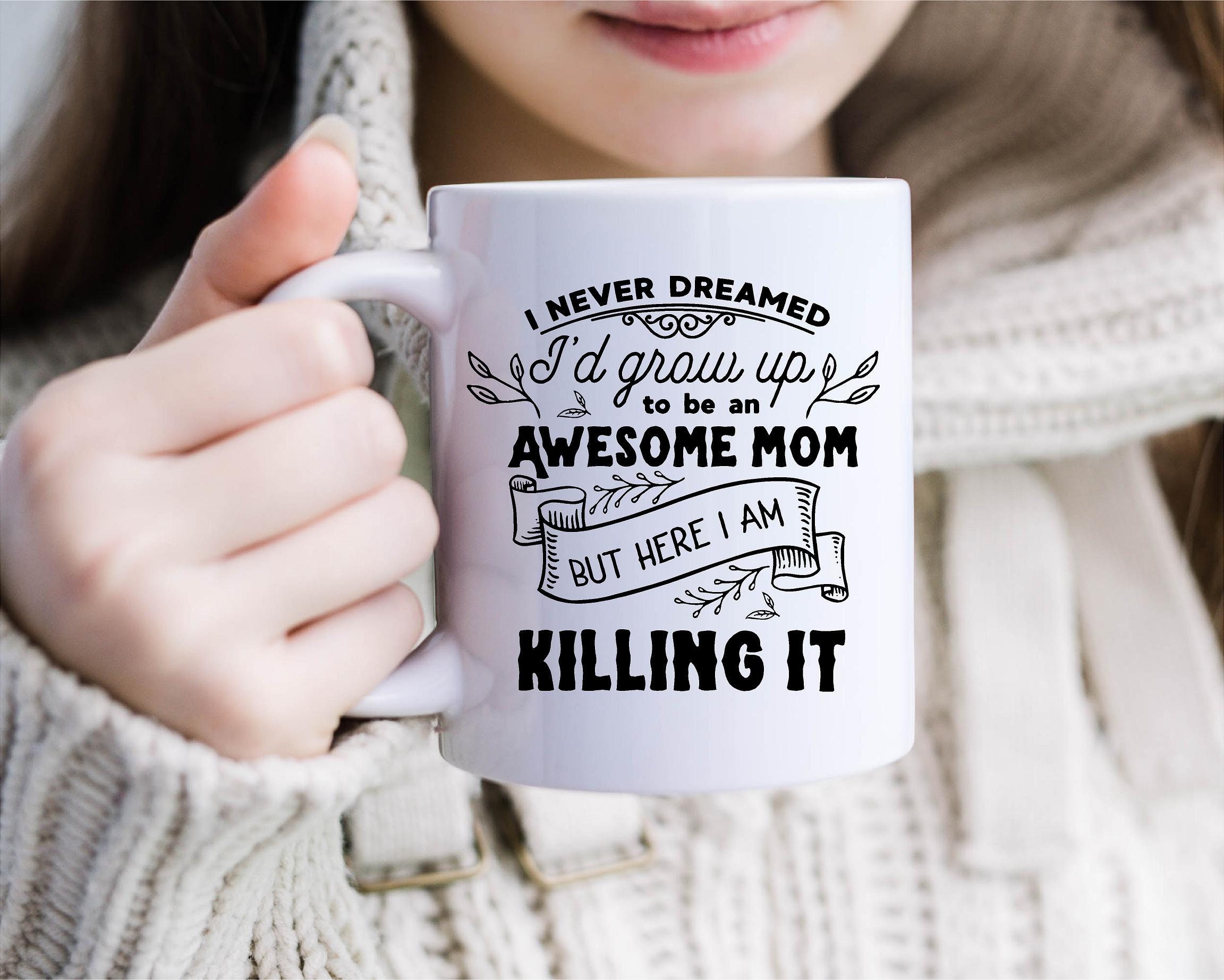 I Never Dreamed I'd grow up to be an Awesome Mom but here | Etsy