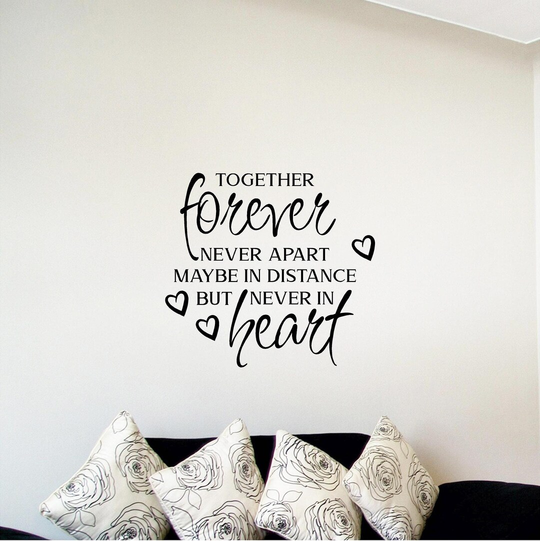 Together Forever Never Apart Maybe in Distance but Never in Heart Vinyl ...