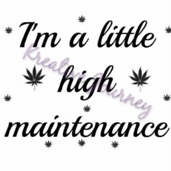 Im a Little High Maintenance Svg - Etsy