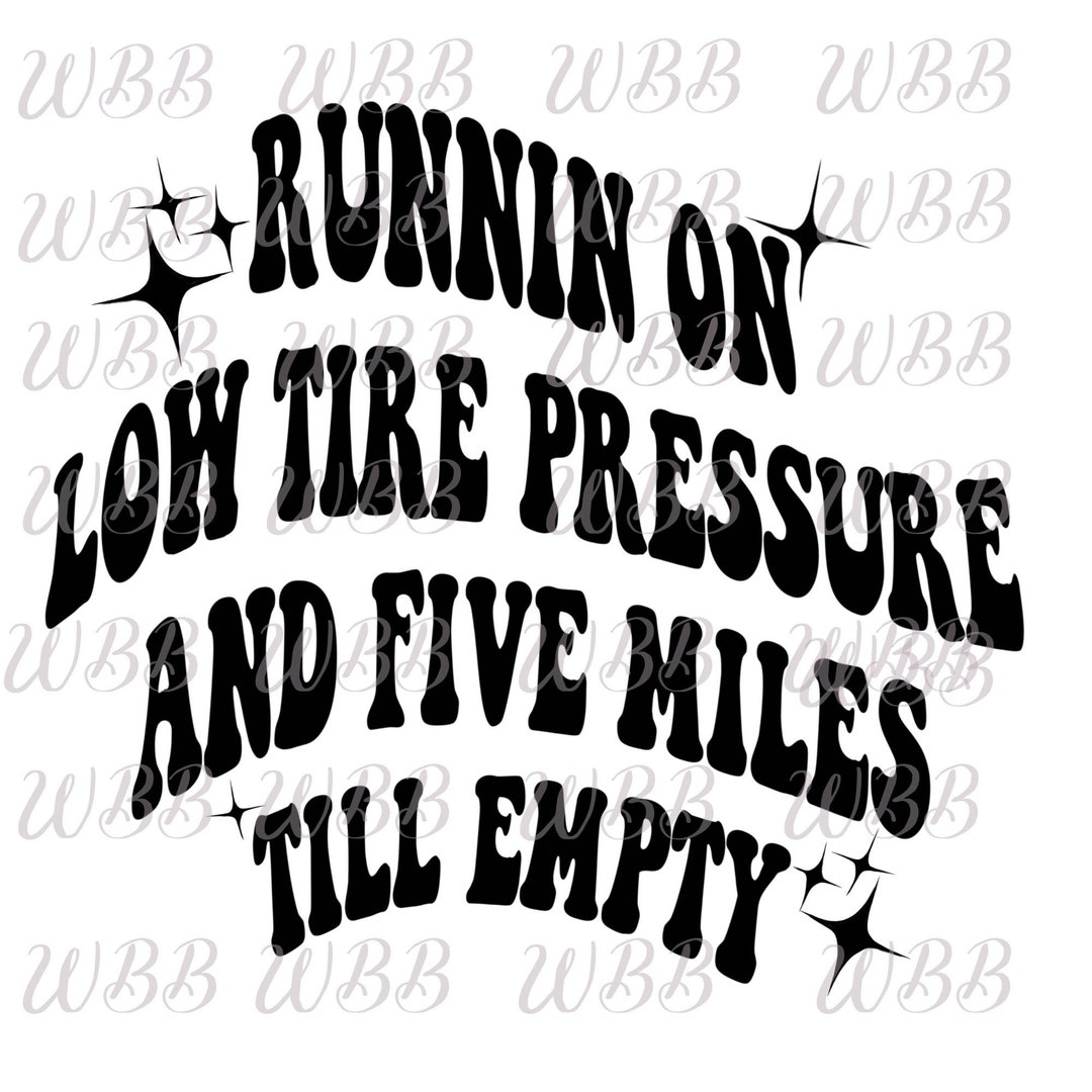Running on Low Tire Pressure and Five Miles to Empty Sublimation ...