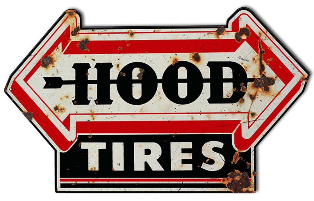 Hood Tires Metal Sign, 24 X 15 Inches, Vintage Aged OR New Styles, USA ...