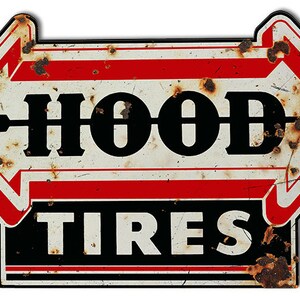 Hood Tires Metal Sign, 24 X 15 Inches, Vintage Aged OR New Styles, USA ...