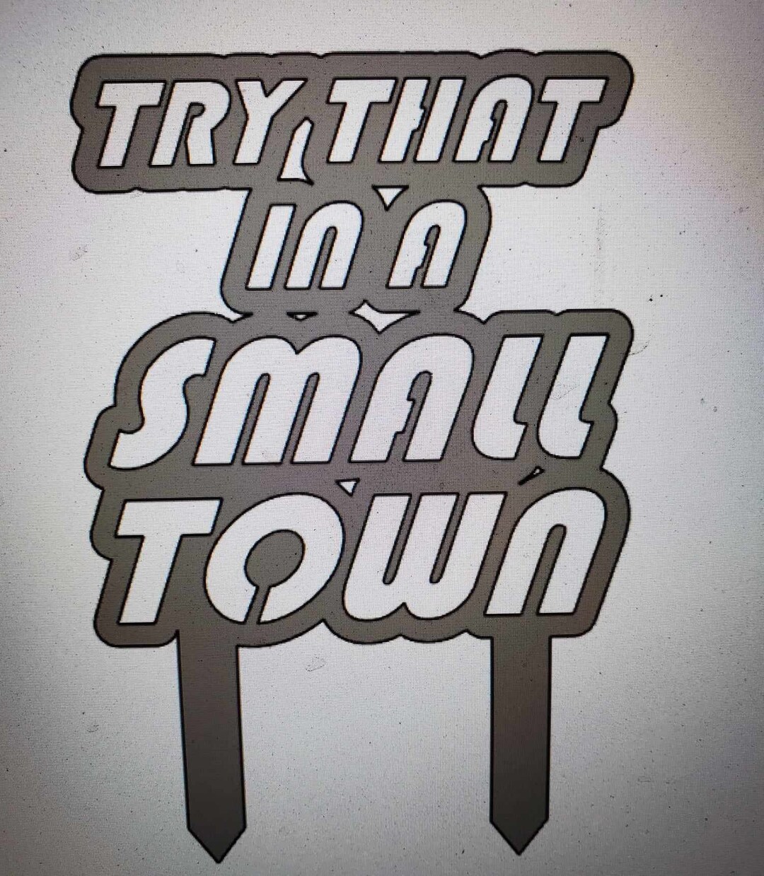 Try That in a Small Town Yard Sign Dxf Cut File. Jason Aldean Country ...