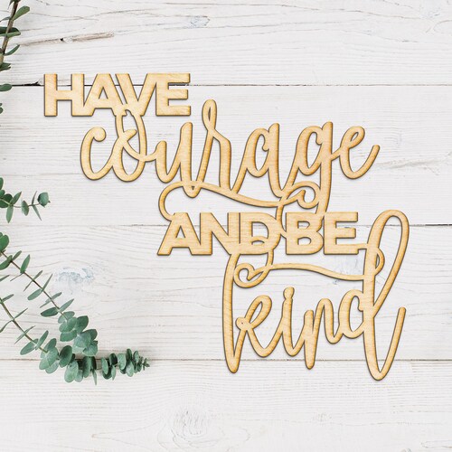 Have Courage and Be Kind Decal Kiss Cut Inspirational Wall - Etsy