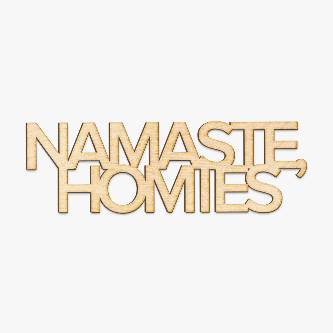 Namaste Homies Wood Sign - Laser Cut Sign, Wood Sign Wall Decor, Yoga ...