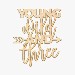 Young Wild and Three Wood Cut - Wood Sign Art, Wooden Sign, Laser Cut ...