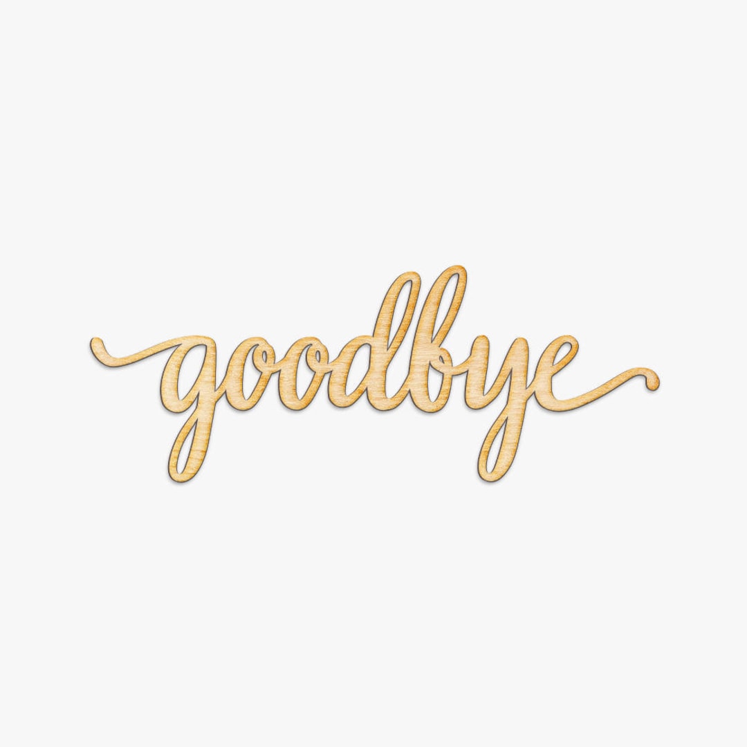 Script Goodbye Wood Sign - Wood Sign Art, Wooden Goodbye, Wood Goodbye ...