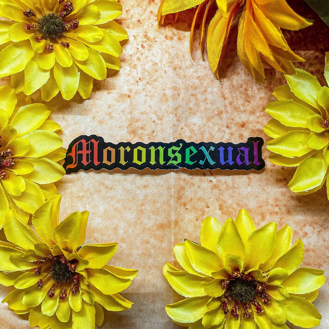 Moronsexual Holographic Sticker 4” - Etsy