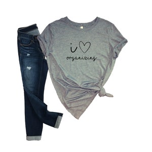 I Heart Organizing, I Love Organizing, I Love Organizing T-shirt, I ...