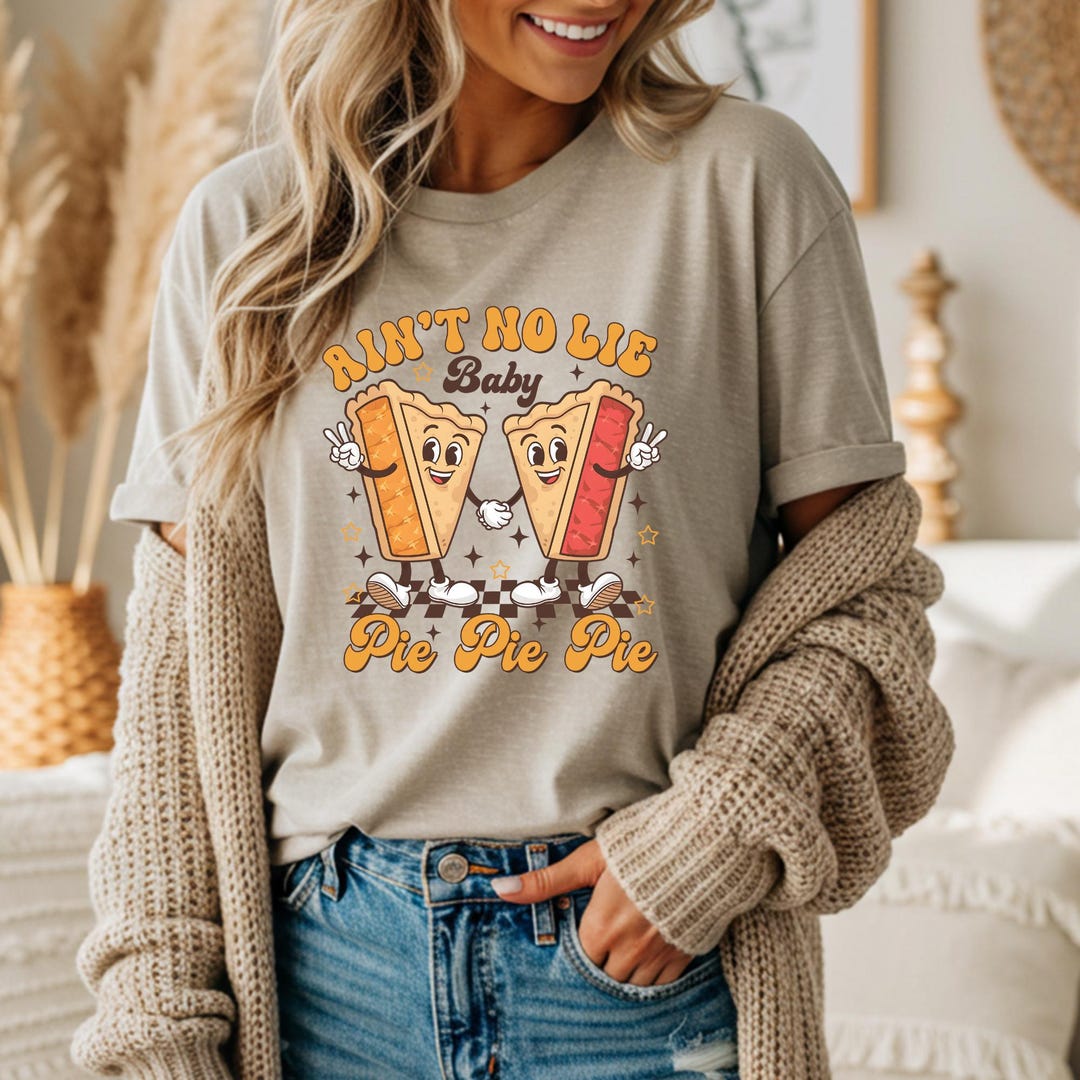Ain’t No Lie Baby Pie Pie Pie Shirt | Funny Thanksgiving Tee | Retro ...